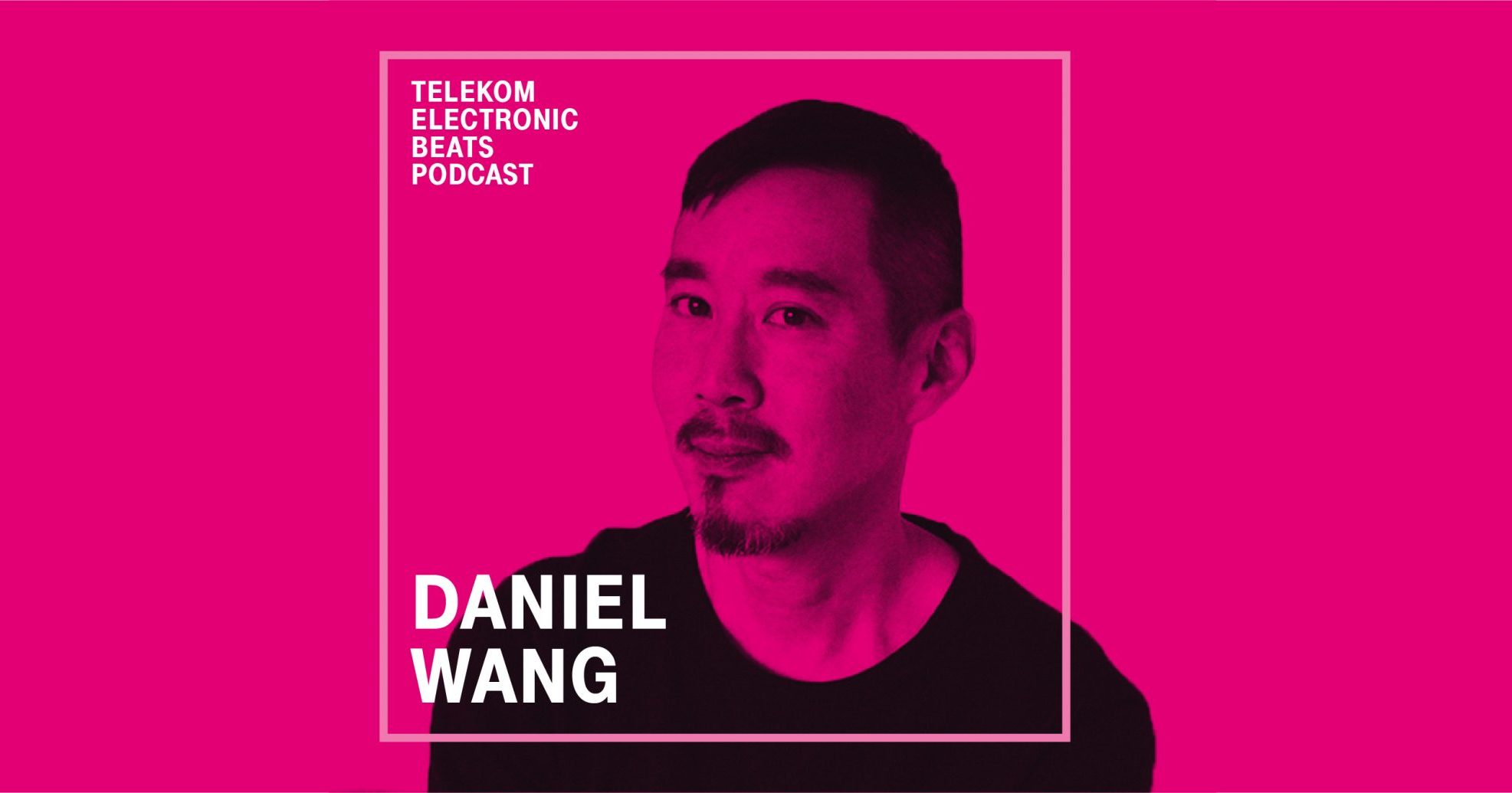 Daniel Wang | Telekom Electronic Beats
